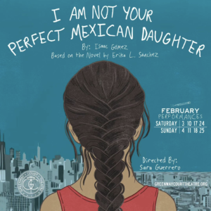 Greenway Arts Alliance – I Am Not Your Perfect Mexican Daughter